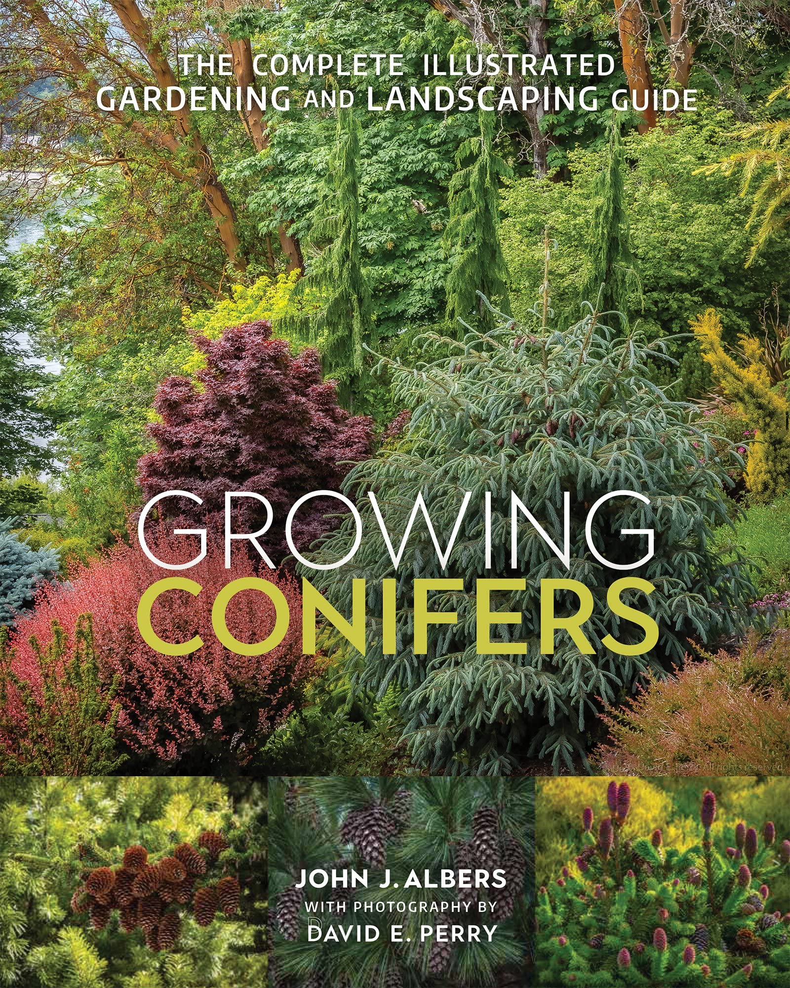 Growing Conifers: the complete illustrated gardening and landscaping guide – Elisabeth C. Miller ...