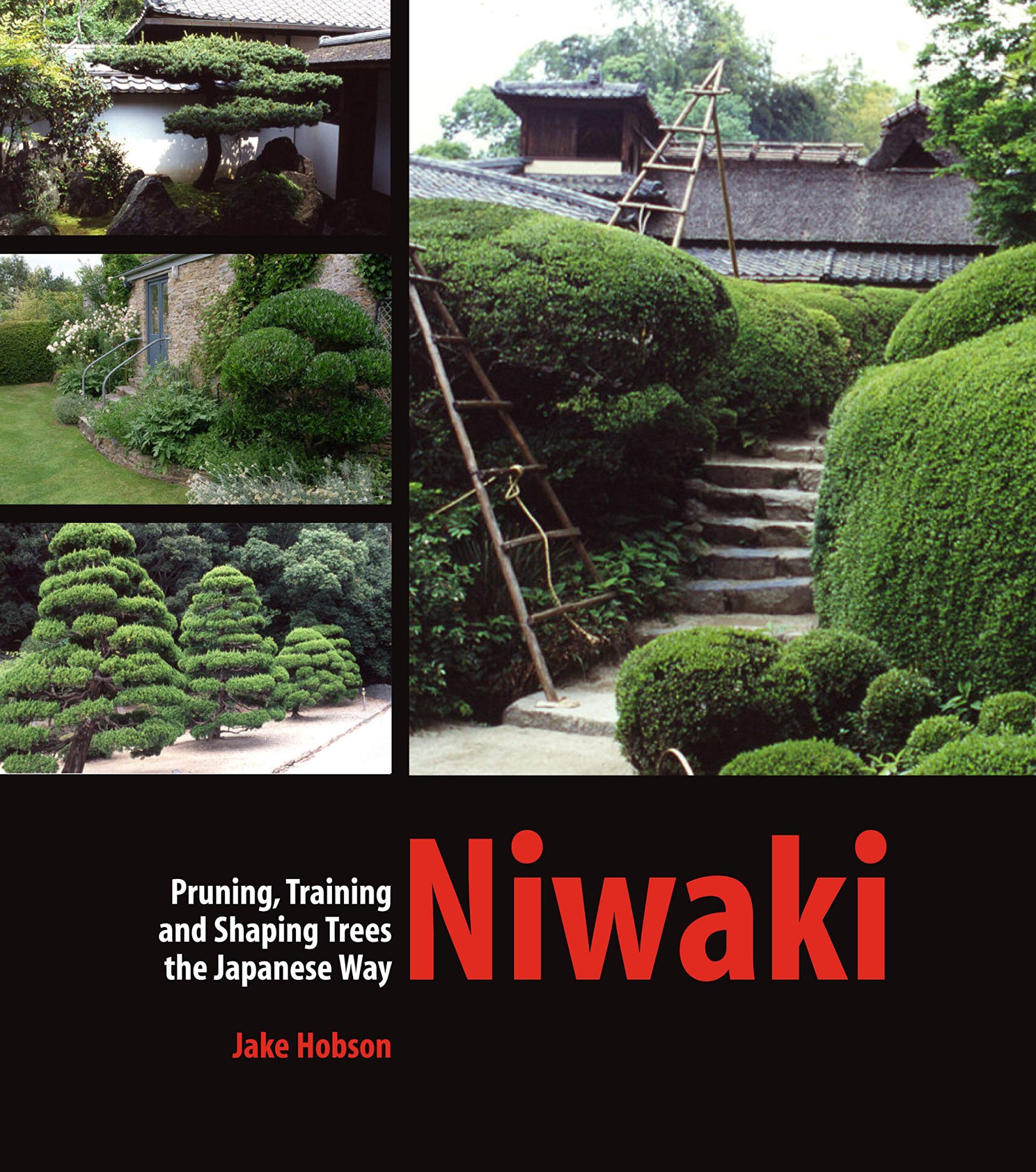 Niwaki: Pruning, Training and Shaping Trees the Japanese Way ...