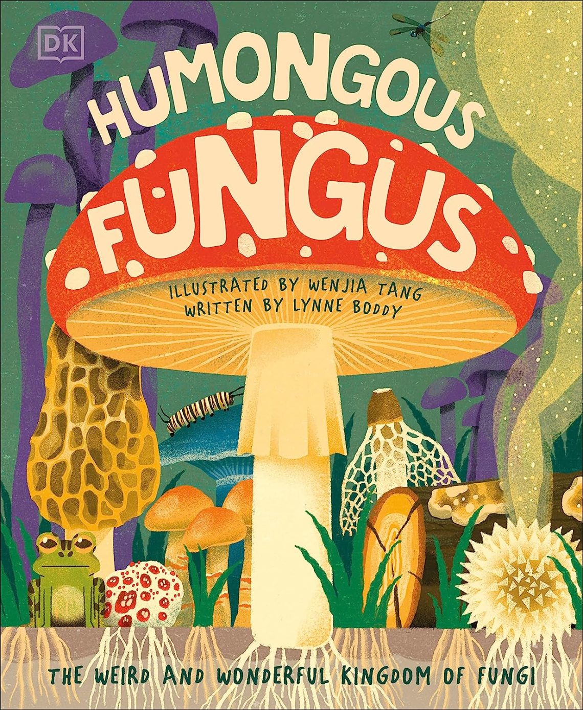 Humongous Fungus: The Weird and Wonderful Kingdom of Fungi – Elisabeth ...