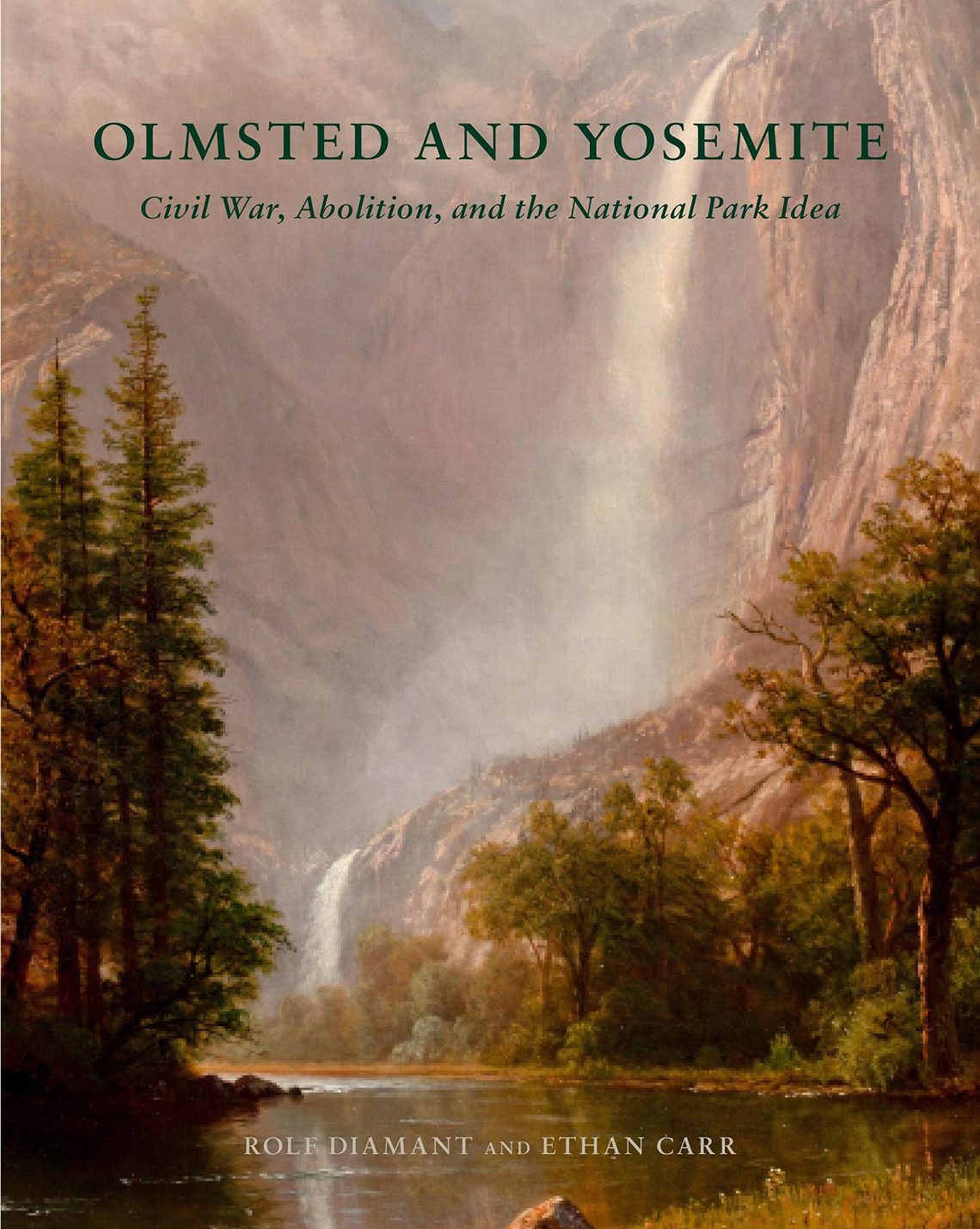 Olmsted and Yosemite: Civil War, Abolition, and the National Park Idea ...